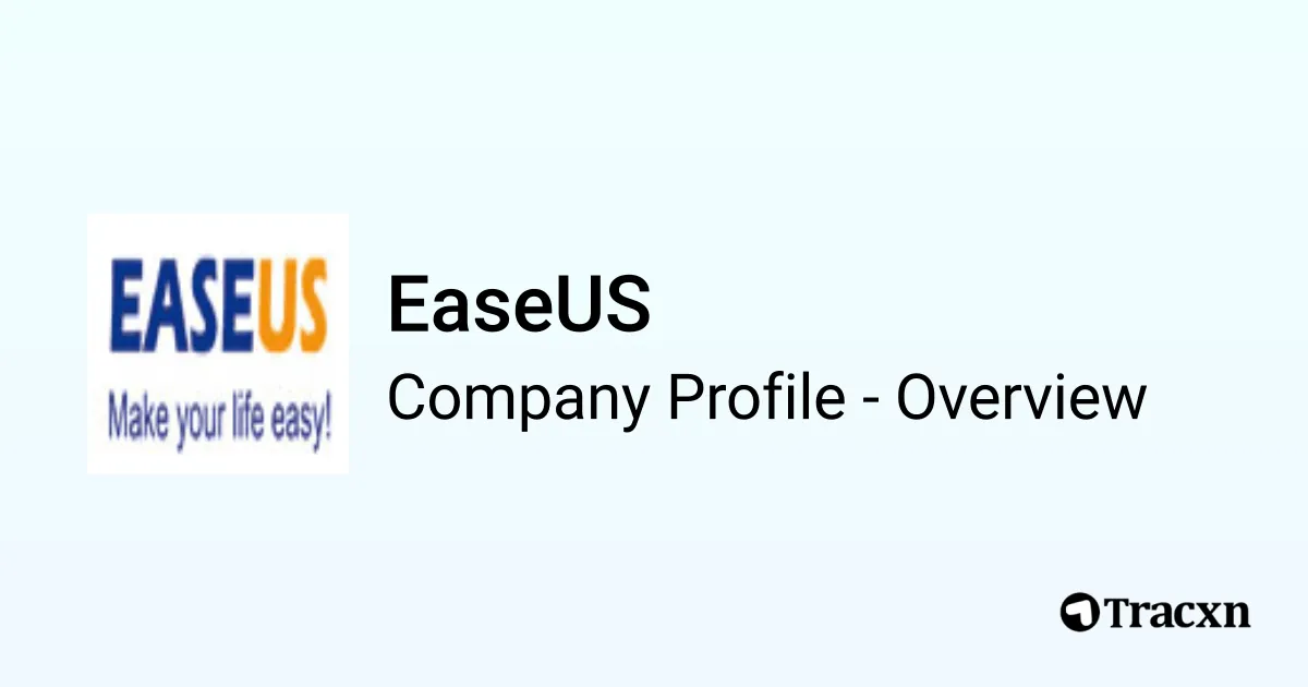 EaseUS - 2026 Company Profile, Team & Competitors - Tracxn