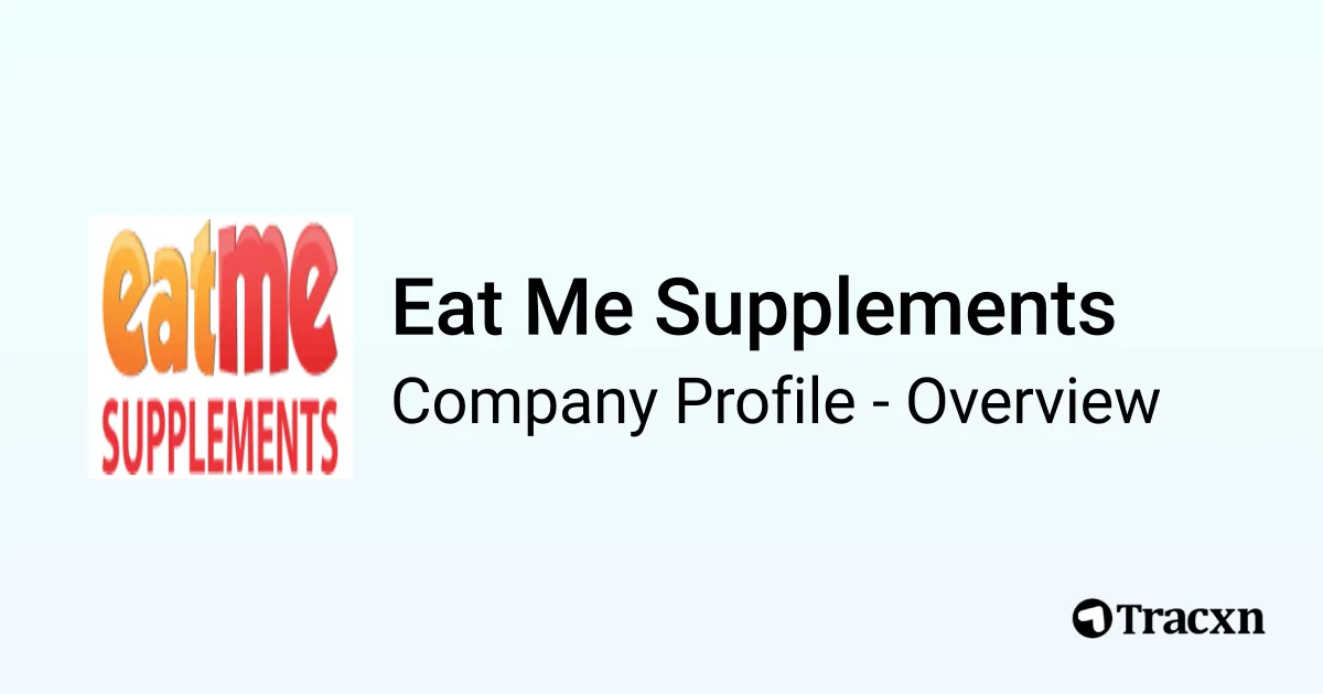 Eat Me Supplements - 2025 Company Profile & Team - Tracxn