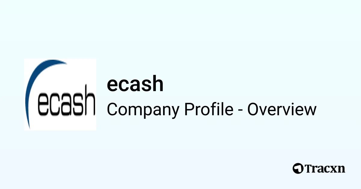 ecash - 2025 Company Profile & Competitors - Tracxn