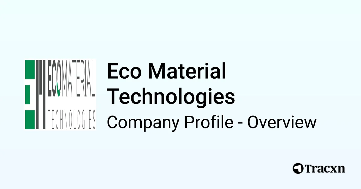 Eco Material Technologies - 2026 Company Profile, Funding & Competitors ...