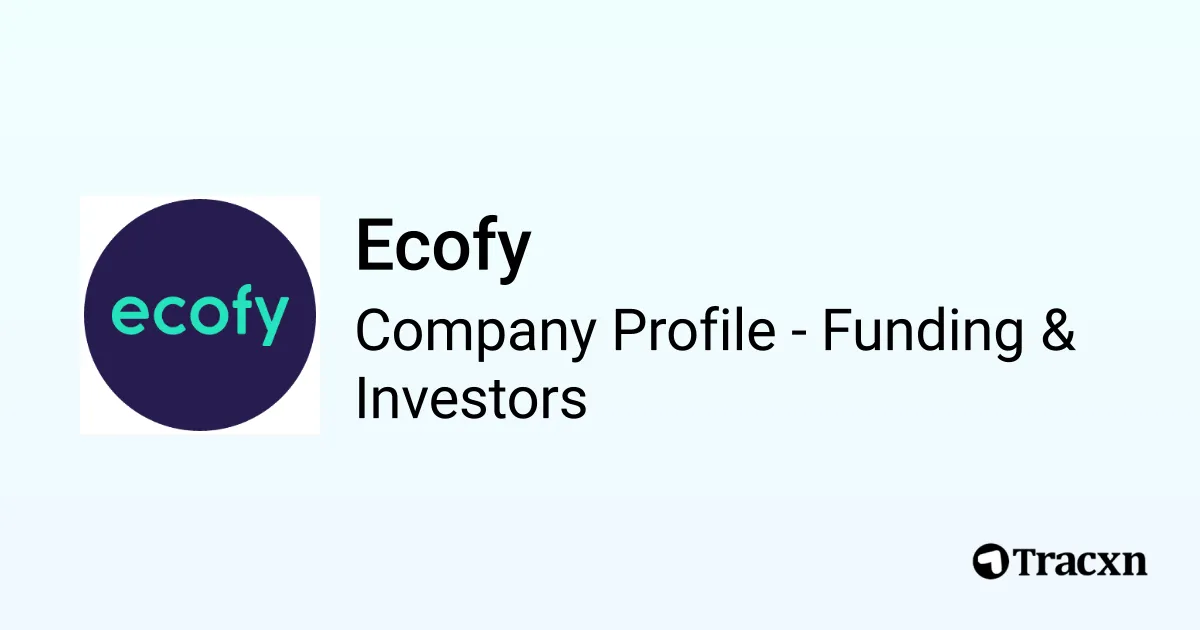 Ecofy - 2025 Funding Rounds & List of Investors - Tracxn