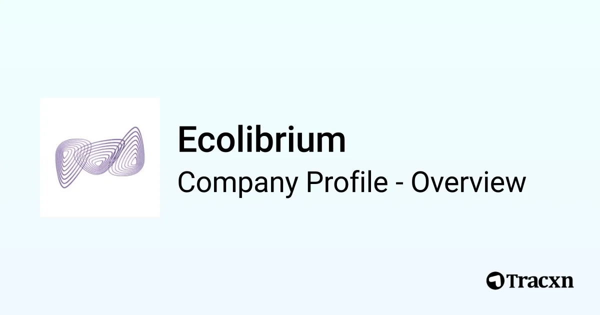 Ecolibrium - 2025 Company Profile, Team, Funding, Competitors & Financials - Tracxn