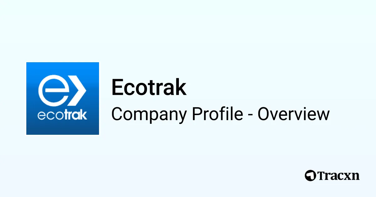 Ecotrak - 2026 Company Profile, Team, Funding & Competitors - Tracxn