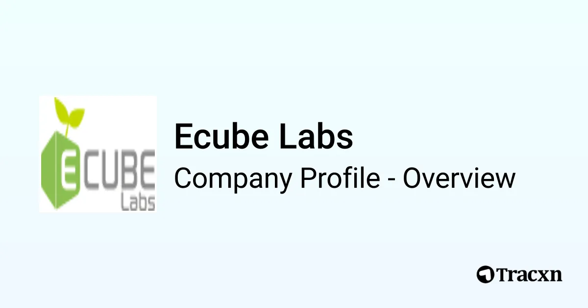 Ecube Labs - 2025 Company Profile, Team, Funding & Competitors - Tracxn