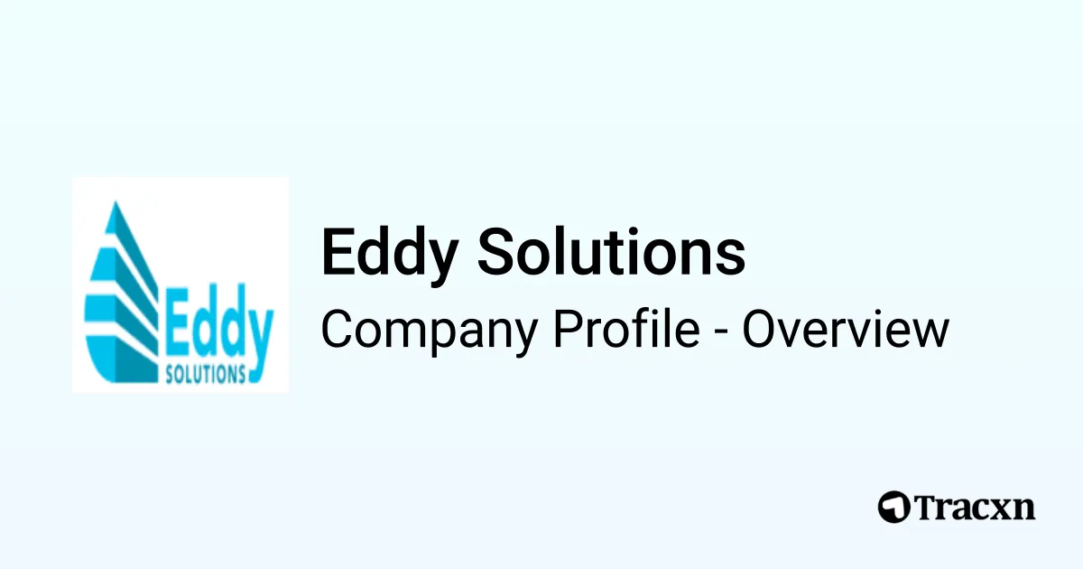 Eddy Solutions - 2026 Company Profile, Funding & Competitors - Tracxn