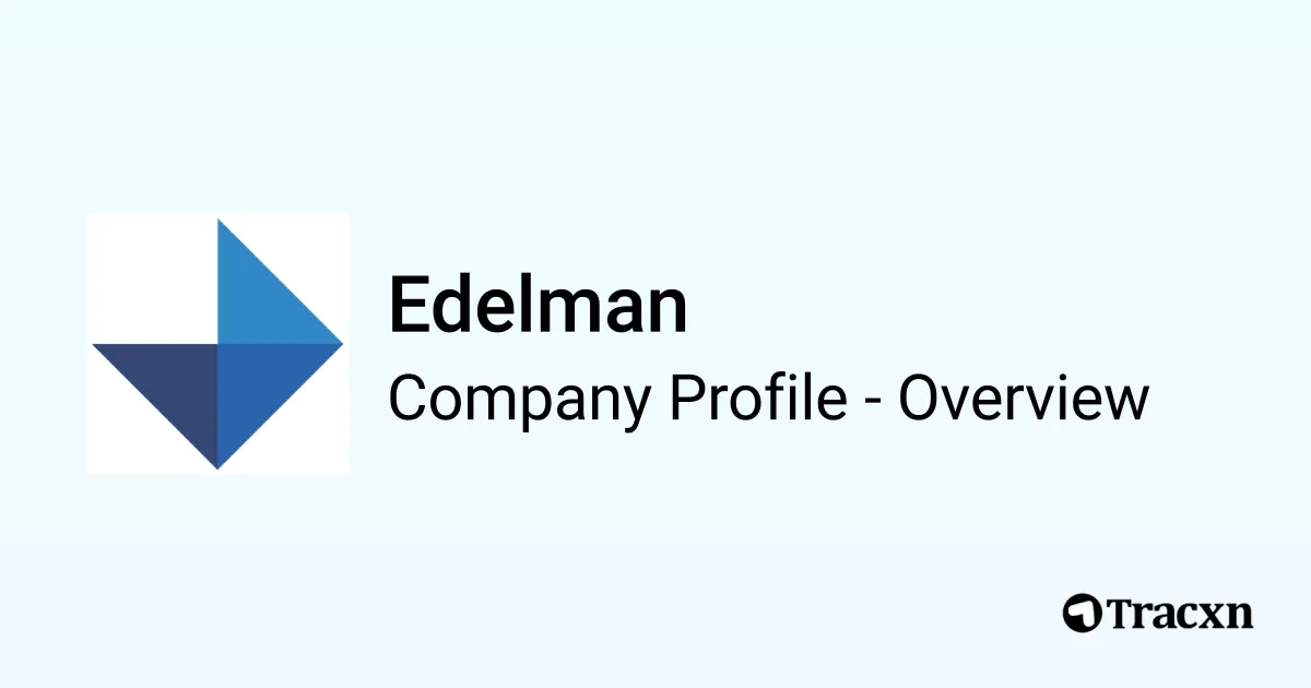 Edelman - 2025 Company Profile, Team, Funding & Competitors - Tracxn