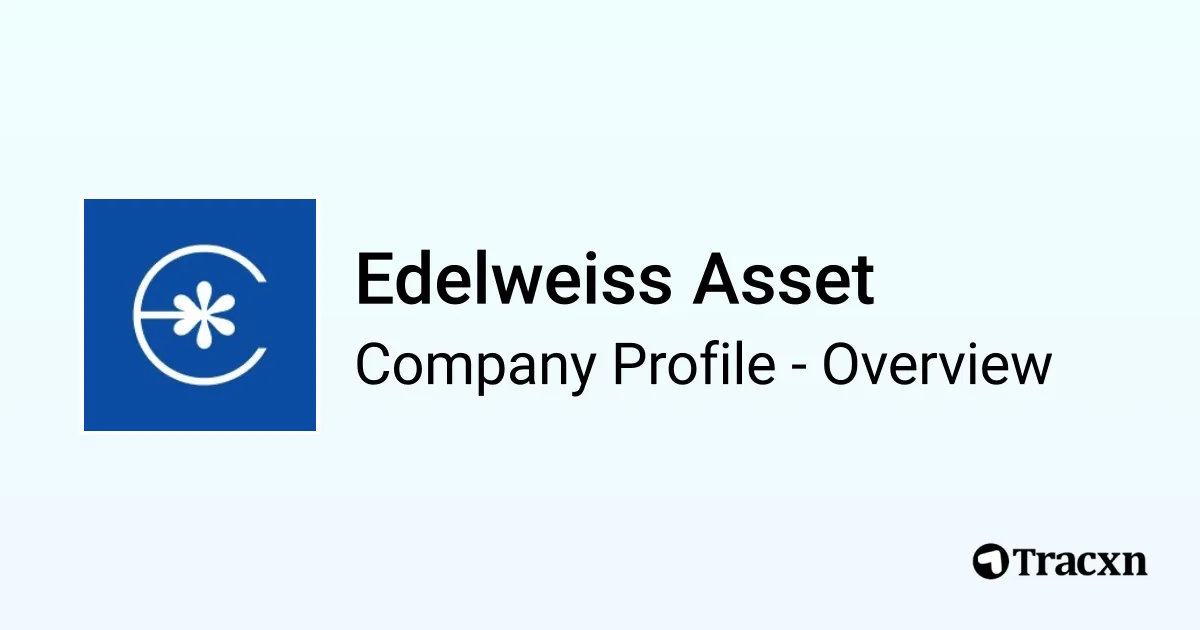 Edelweiss Asset - 2025 Company Profile & Competitors - Tracxn