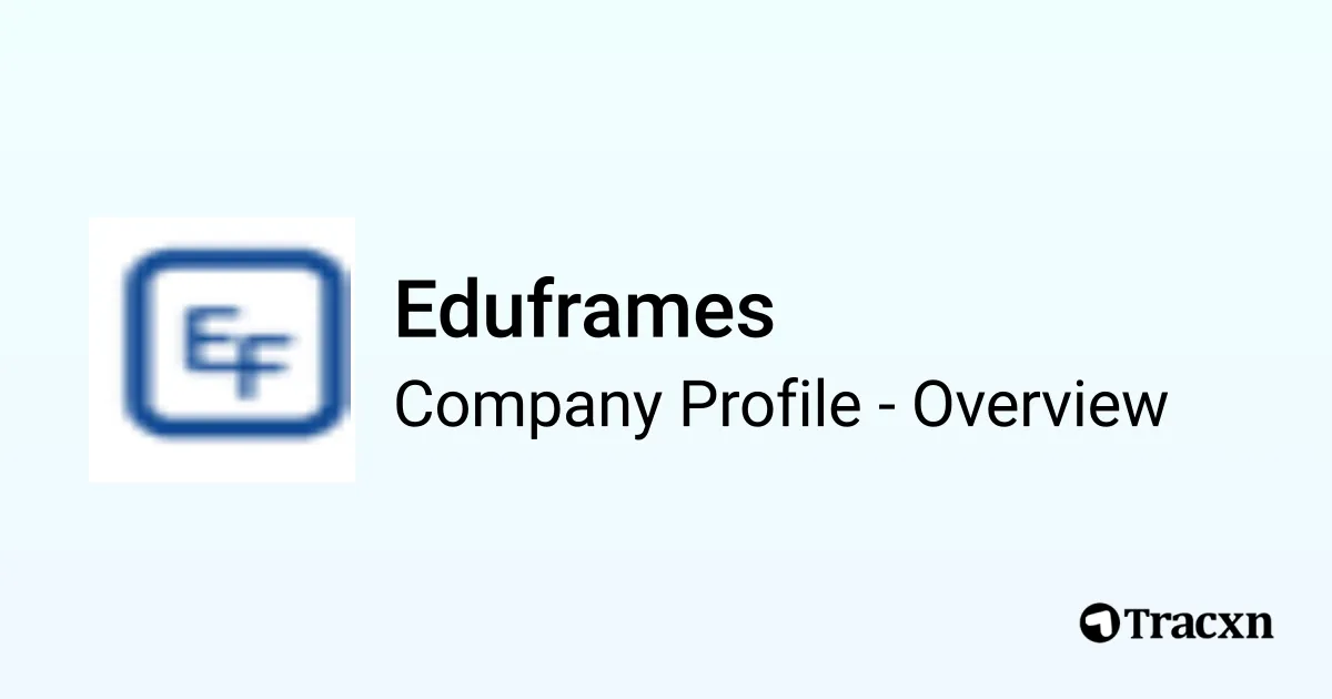 Eduframes - 2025 Company Profile & Competitors - Tracxn