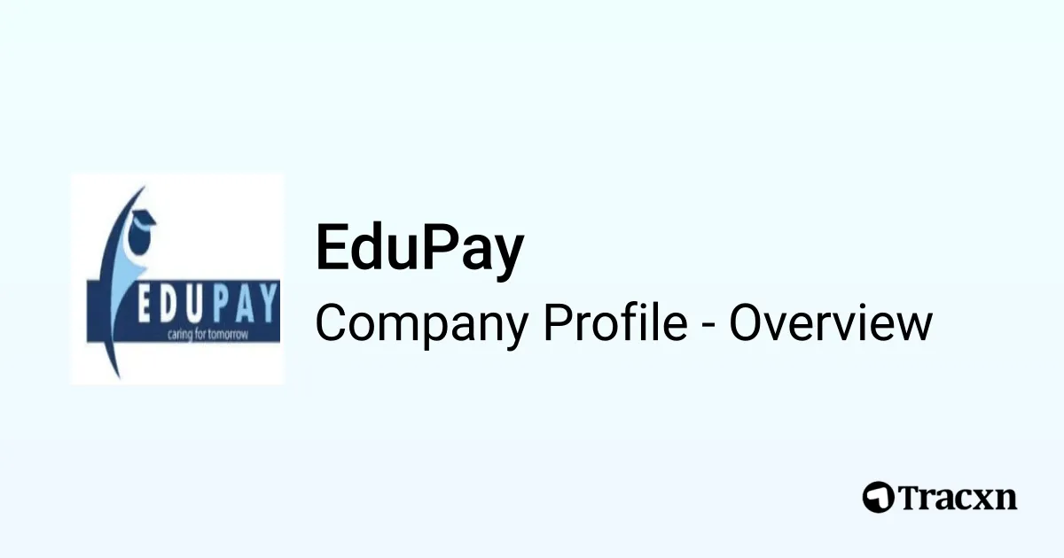 EduPay - 2025 Company Profile, Team & Funding - Tracxn