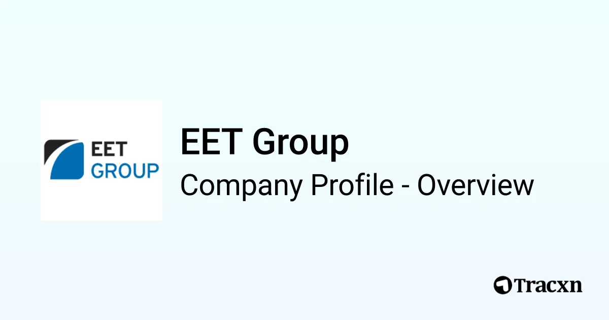 EET Group - 2025 Company Profile, Team, Funding, Competitors & Financials - Tracxn