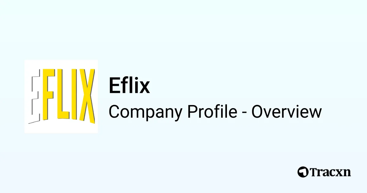 Eflix - 2025 Company Profile & Competitors - Tracxn