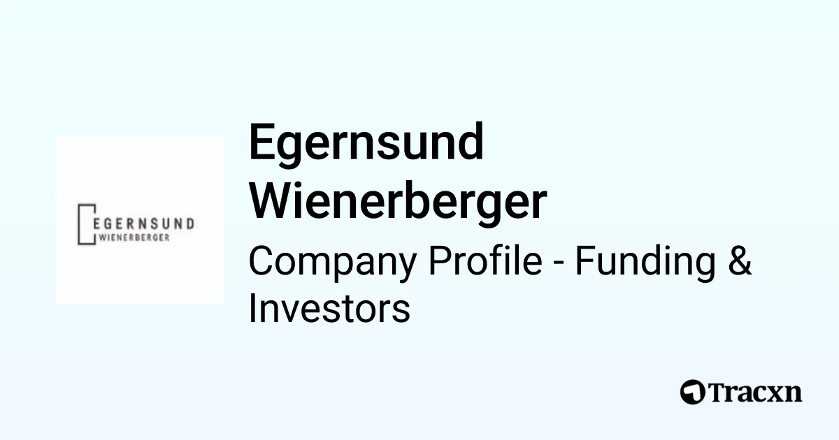 Egernsund Wienerberger - 2025 Funding Rounds & List of Investors - Tracxn