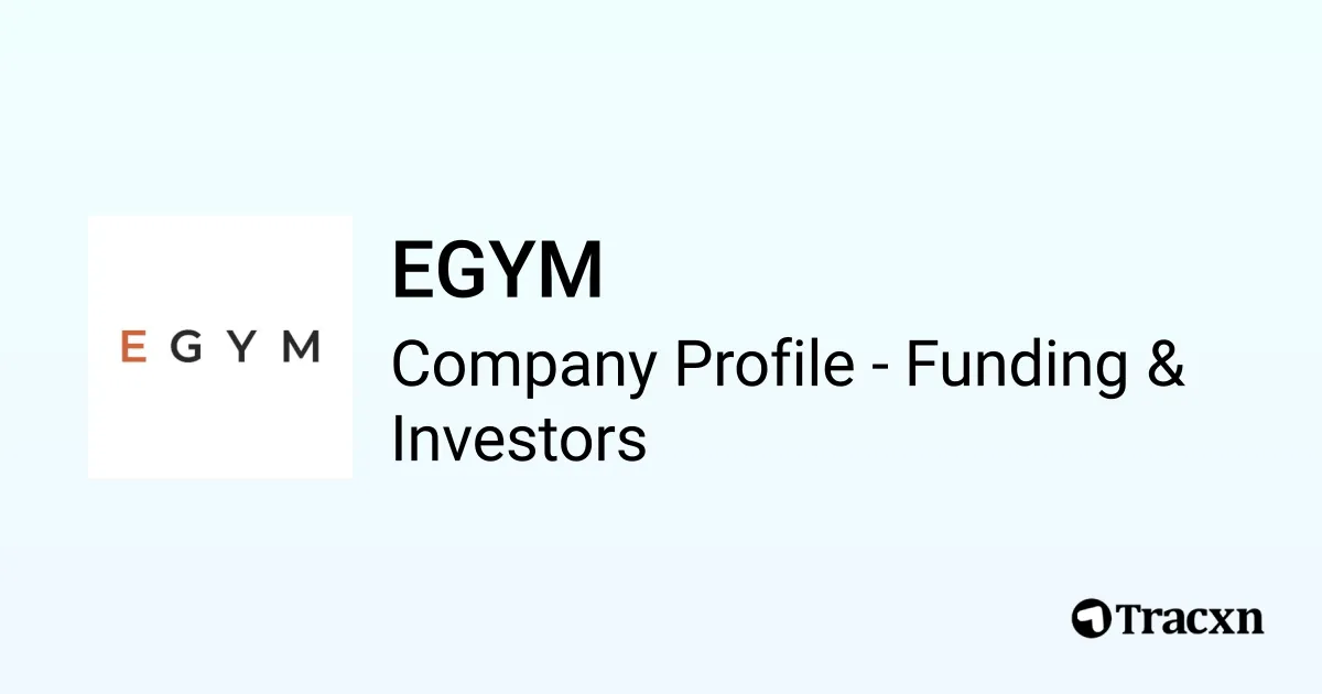 EGYM - 2025 Funding Rounds & List of Investors - Tracxn