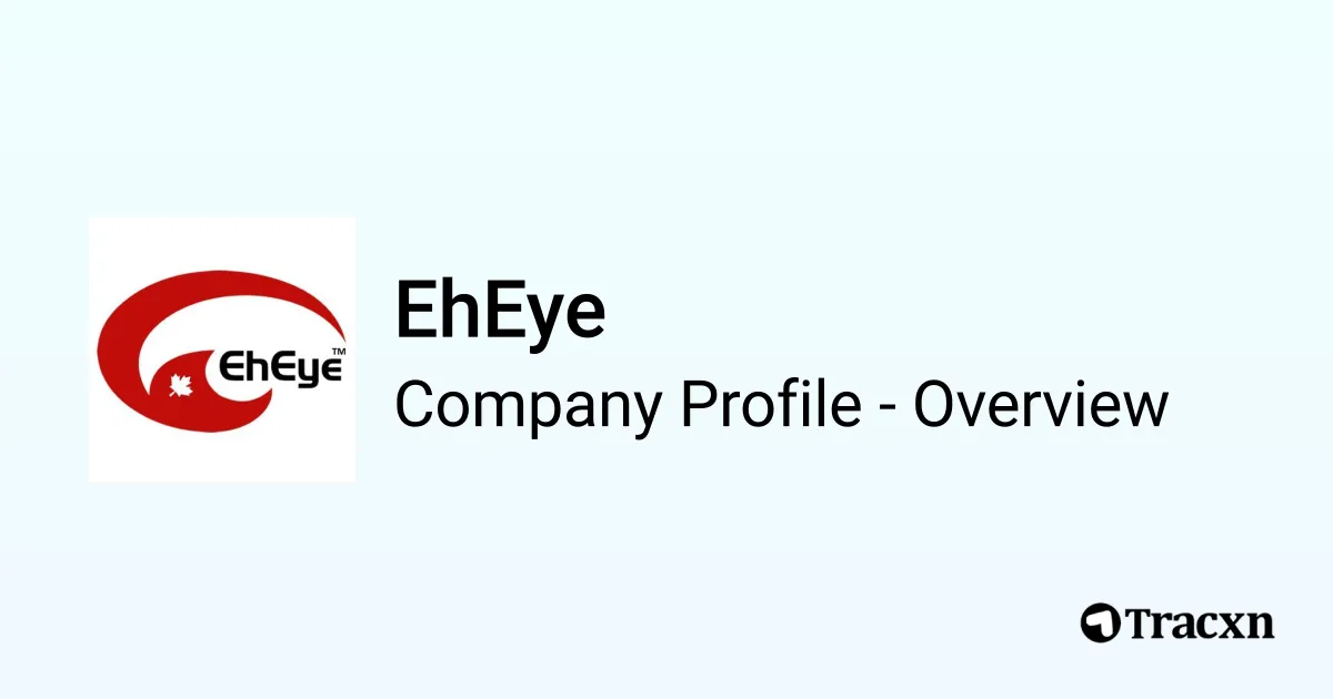 EhEye - 2025 Company Profile, Team & Competitors - Tracxn