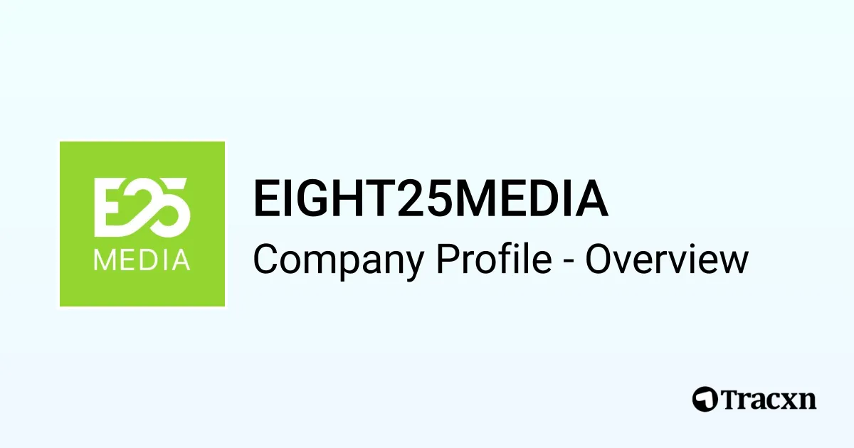 EIGHT25MEDIA - 2025 Company Profile, Team & Competitors - Tracxn