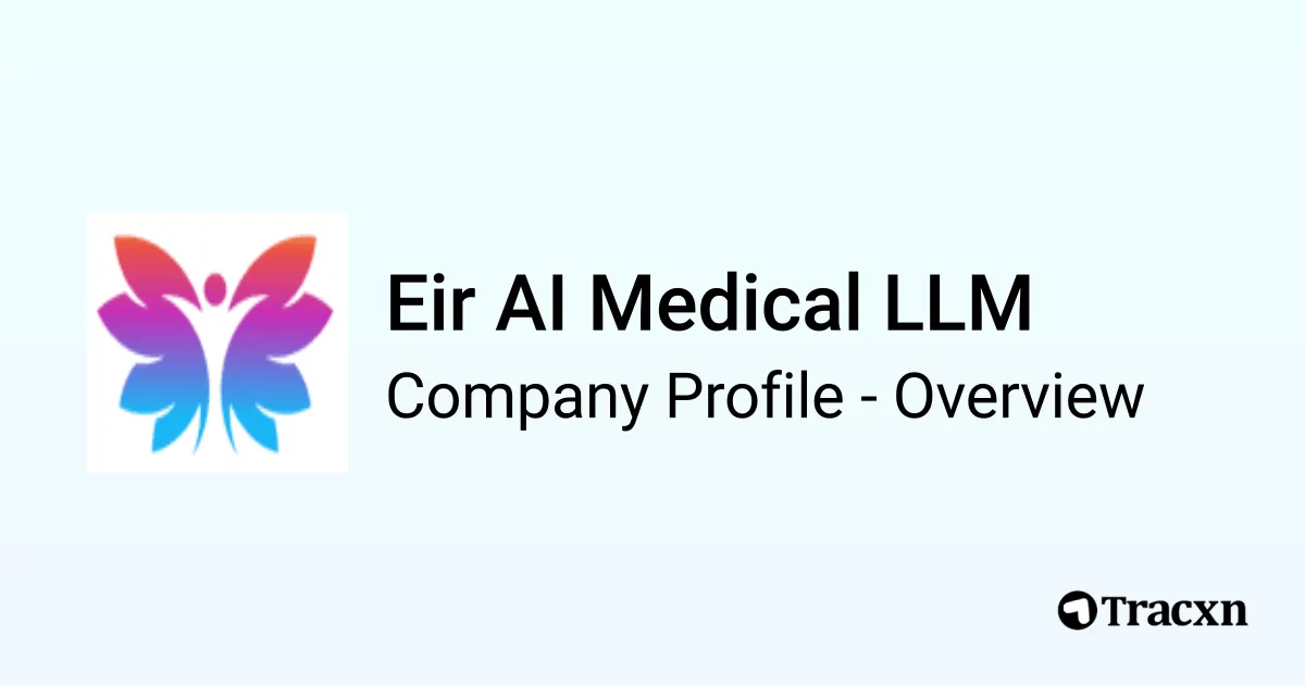 Eir AI Medical LLM - 2025 Company Profile & Competitors - Tracxn