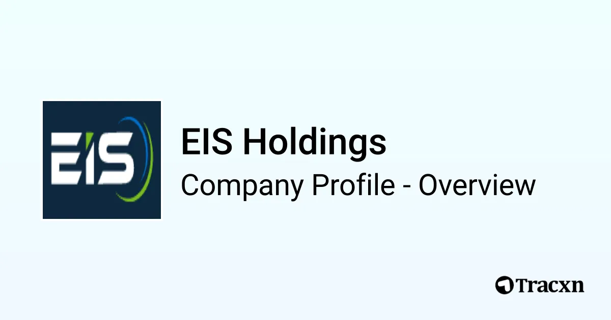 EIS Holdings - 2025 Company Profile, Team, Funding & Competitors - Tracxn
