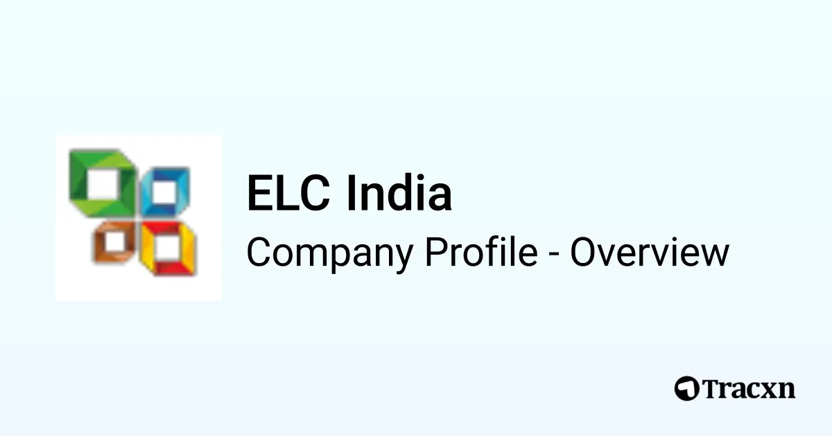 ELC India - 2025 Company Profile & Competitors - Tracxn