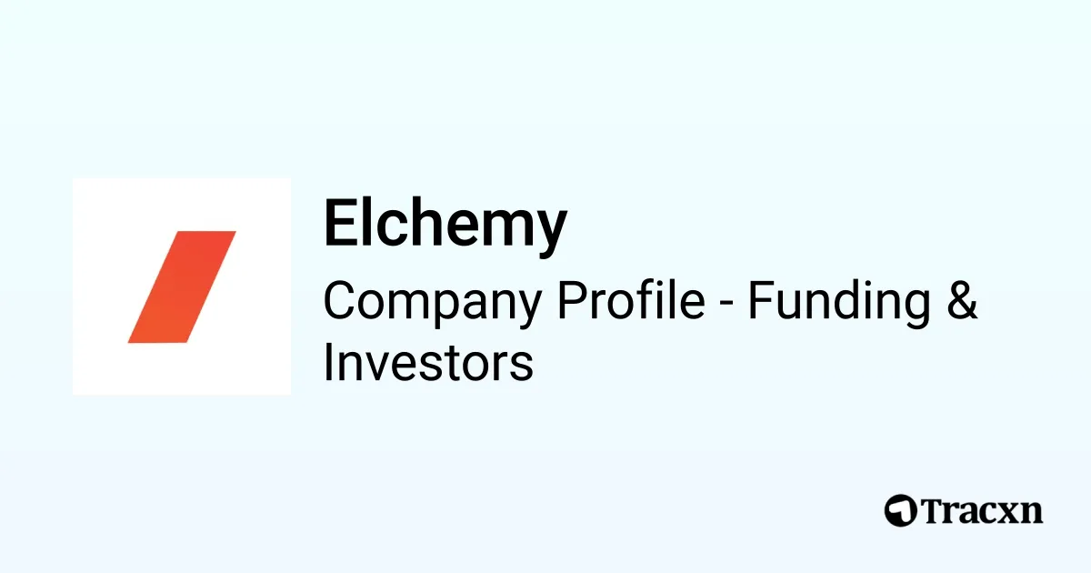 Elchemy - 2026 Funding Rounds & List of Investors - Tracxn