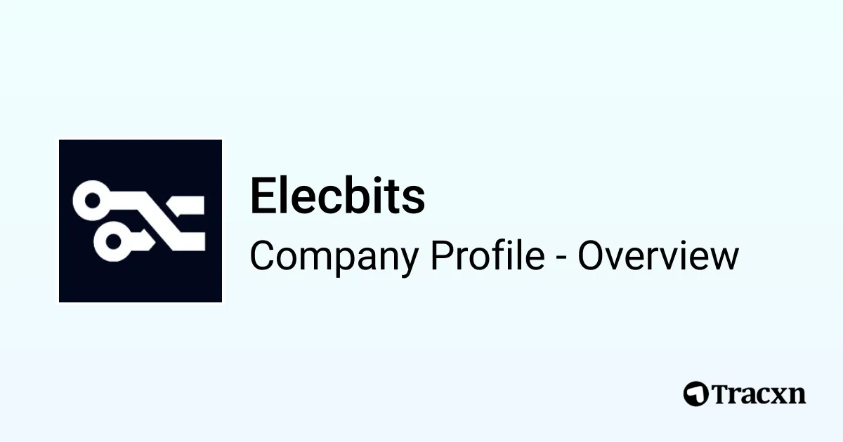 Elecbits - 2026 Company Profile, Team, Funding, Competitors & Financials - Tracxn