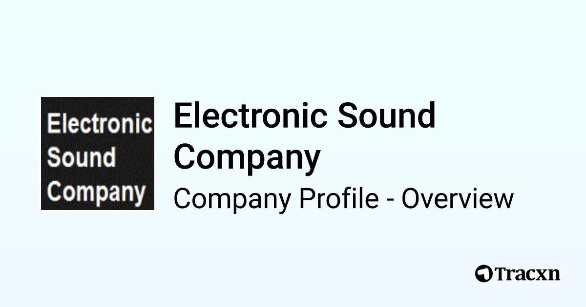 Electronic Sound Company - 2025 Company Profile & Competitors - Tracxn
