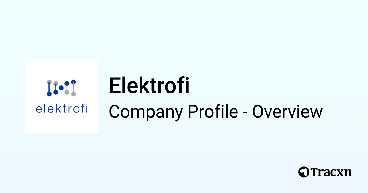 Elektrofi - 2025 Company Profile, Team, Funding & Competitors - Tracxn