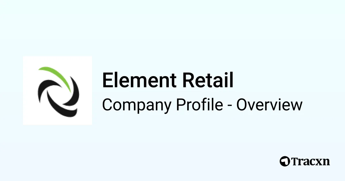 Element Retail - 2025 Company Profile, Team & Financials - Tracxn