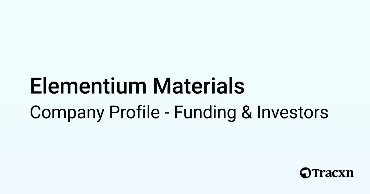Elementium Materials - 2026 Funding Rounds & List of Investors - Tracxn