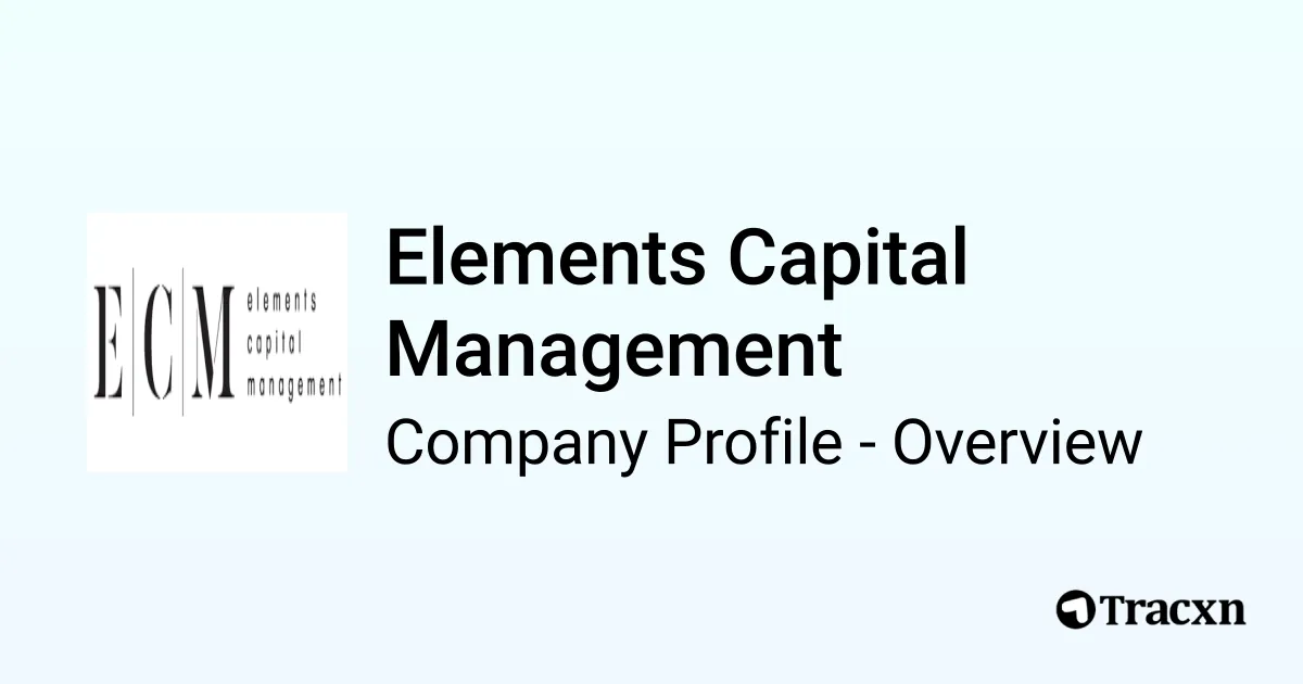 Elements Capital Management - 2025 Company Profile & Competitors - Tracxn