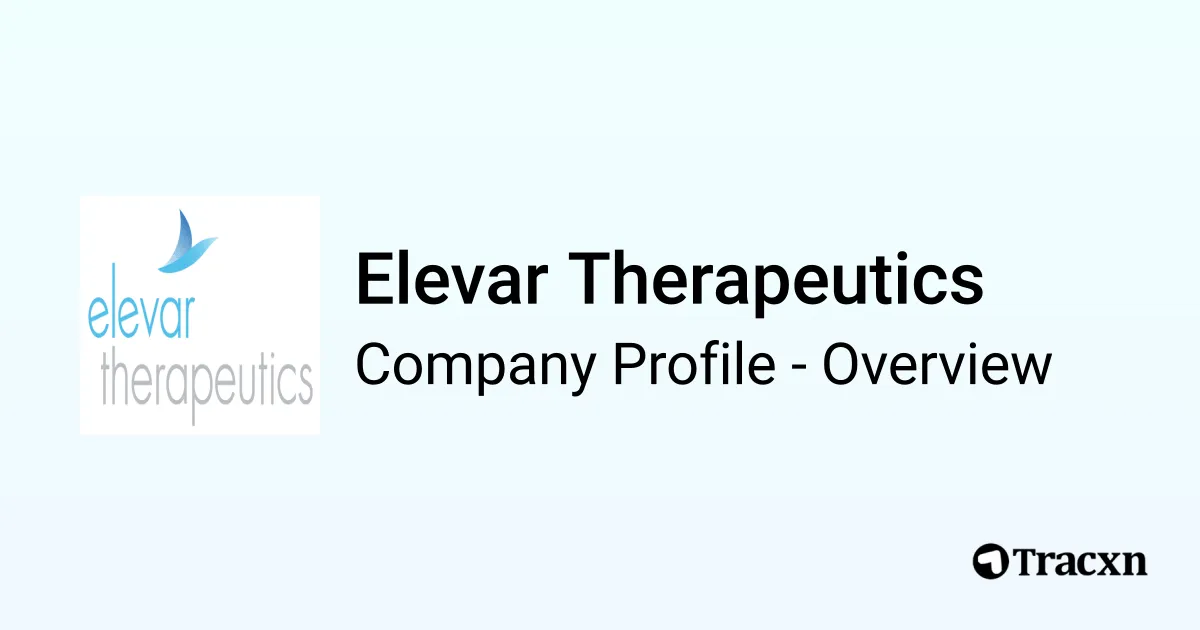Elevar Therapeutics - 2025 Company Profile, Team, Funding & Competitors - Tracxn