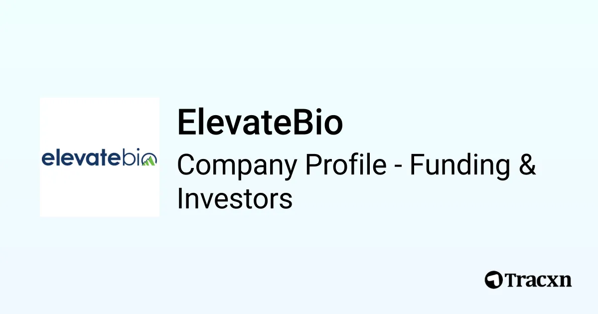 ElevateBio - 2026 Funding Rounds & List of Investors - Tracxn
