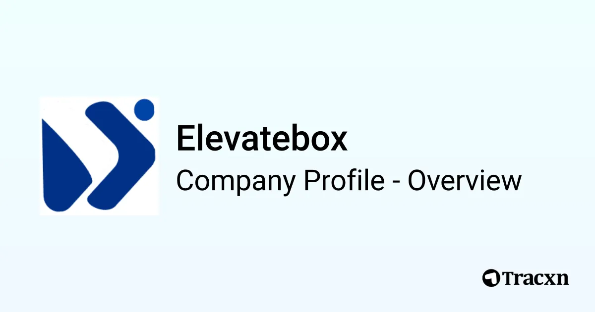Elevatebox - 2025 Company Profile, Team & Competitors - Tracxn