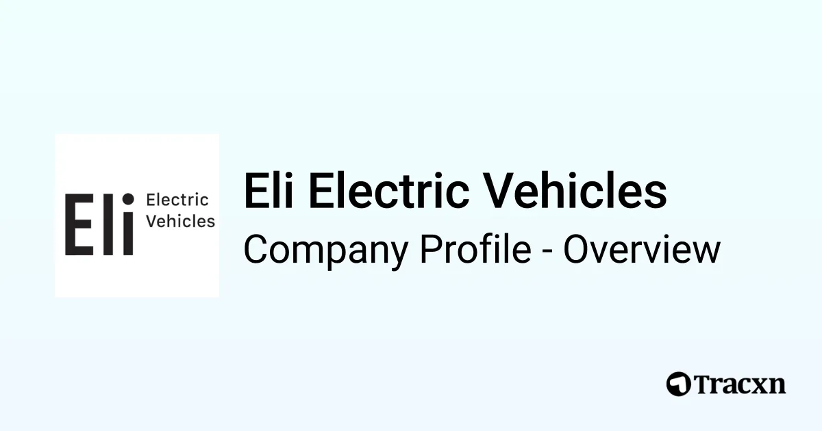 Eli Electric Vehicles - 2025 Company Profile, Team, Funding ...
