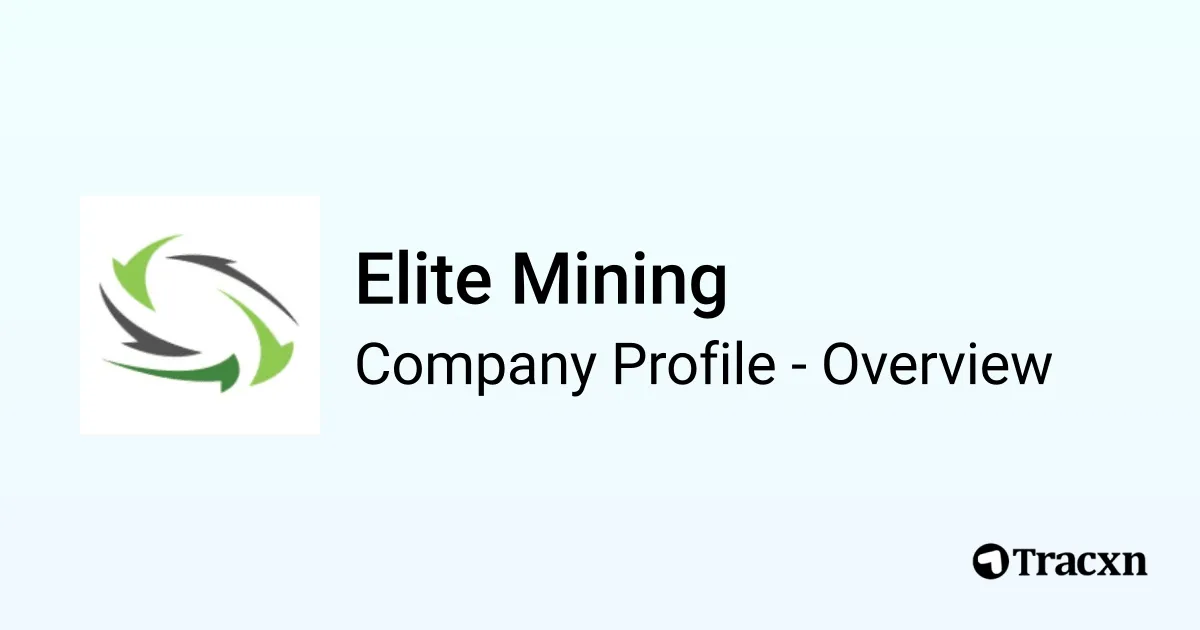 Elite Mining - 2025 Company Profile, Funding & Competitors - Tracxn