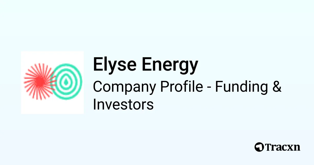 Elyse Energy - 2025 Funding Rounds & List of Investors - Tracxn