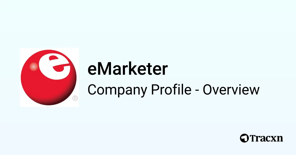 eMarketer - 2026 Company Profile, Team, Funding & Competitors - Tracxn