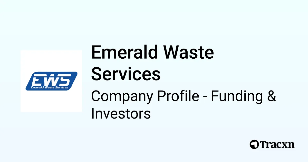 Emerald Waste Services - 2025 Funding Rounds & List of Investors - Tracxn