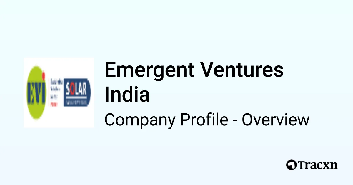 Emergent Ventures India - 2025 Company Profile, Team, Funding, Competitors & Financials - Tracxn
