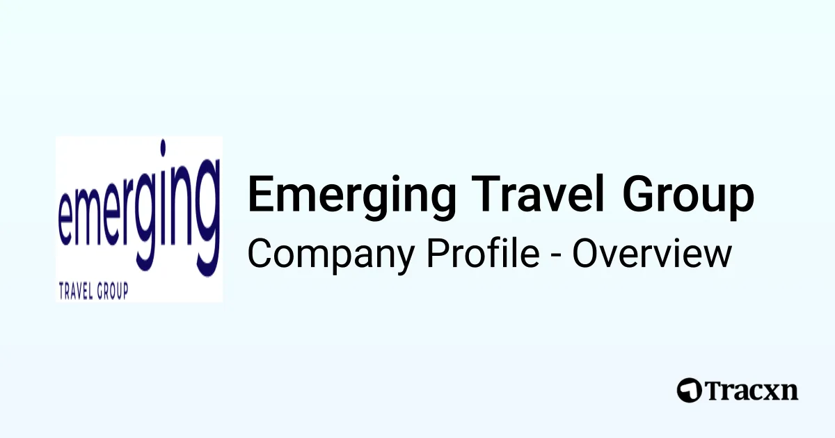 Emerging Travel Group - 2026 Company Profile, Team, Funding ...