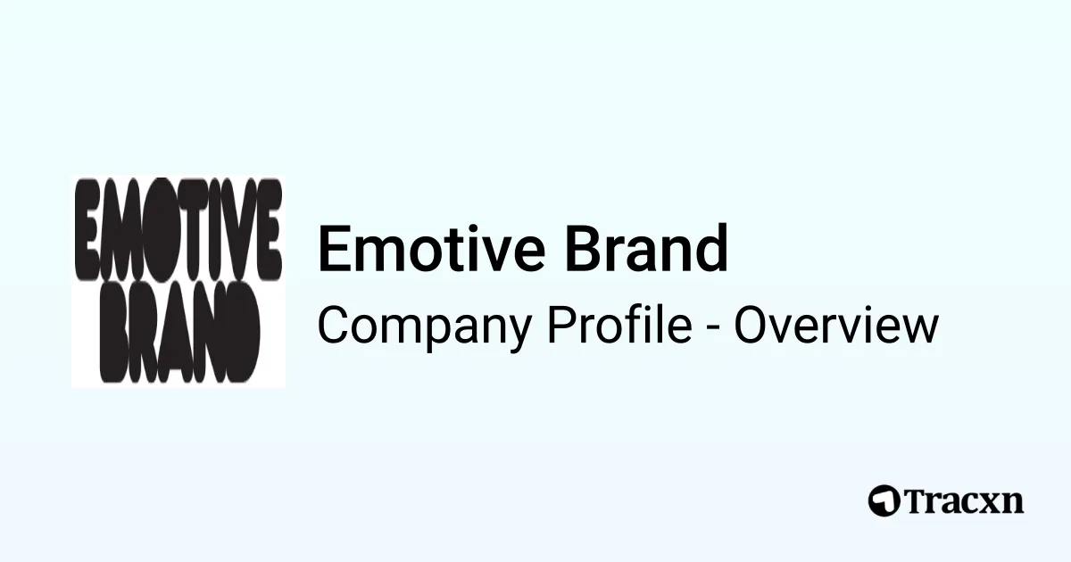 Emotive Brand - 2025 Company Profile & Competitors - Tracxn