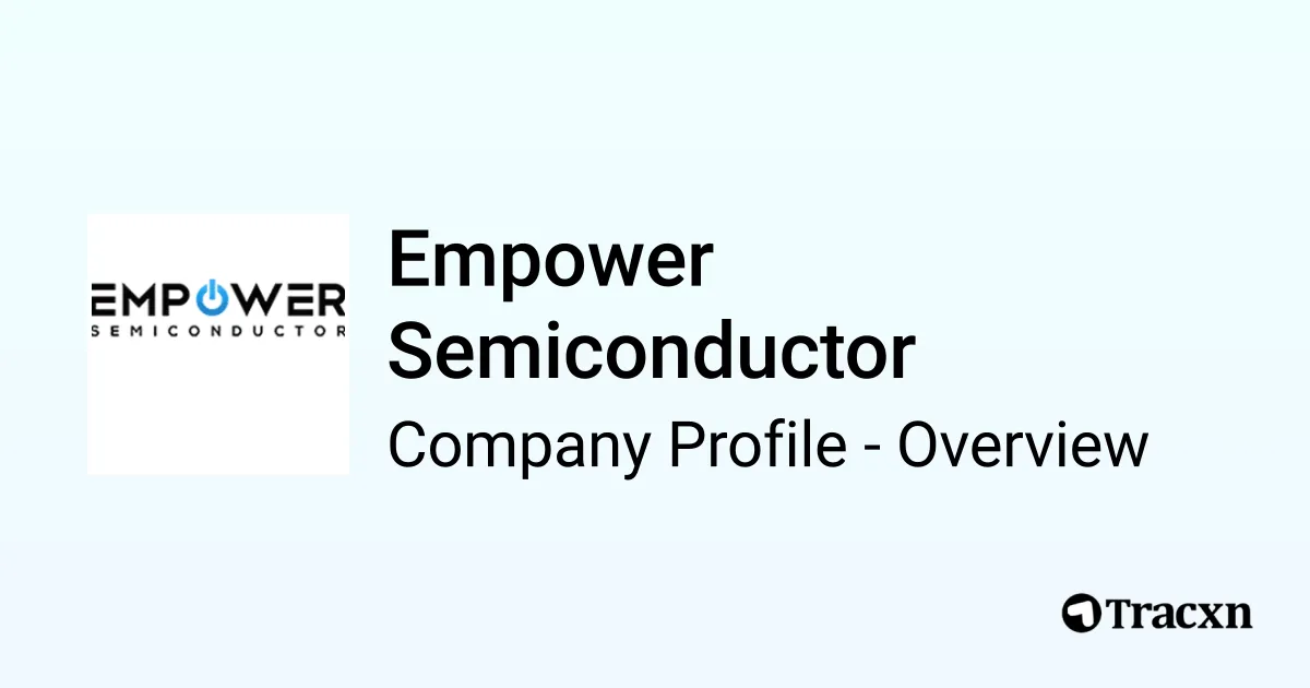 Empower Semiconductor - 2026 Company Profile, Team, Funding & Competitors - Tracxn