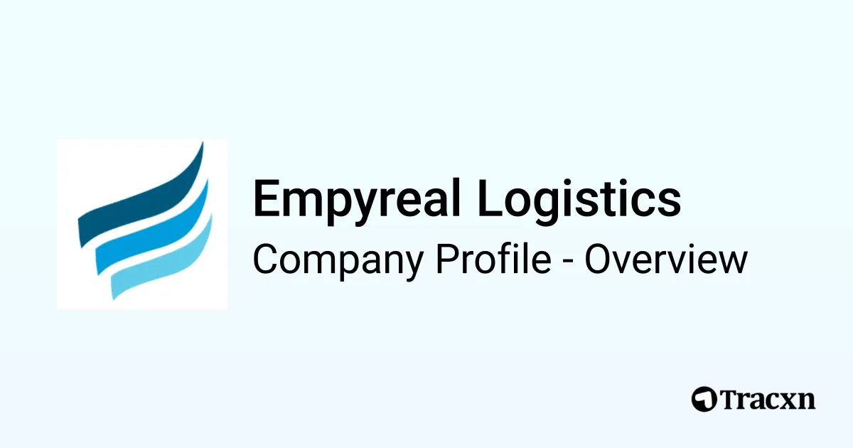 Empyreal Logistics - 2025 Company Profile, Funding & Competitors - Tracxn