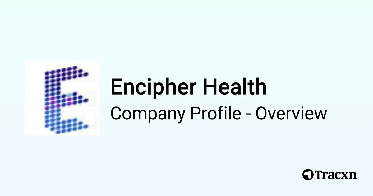 Encipher Health - 2025 Company Profile, Team & Competitors - Tracxn