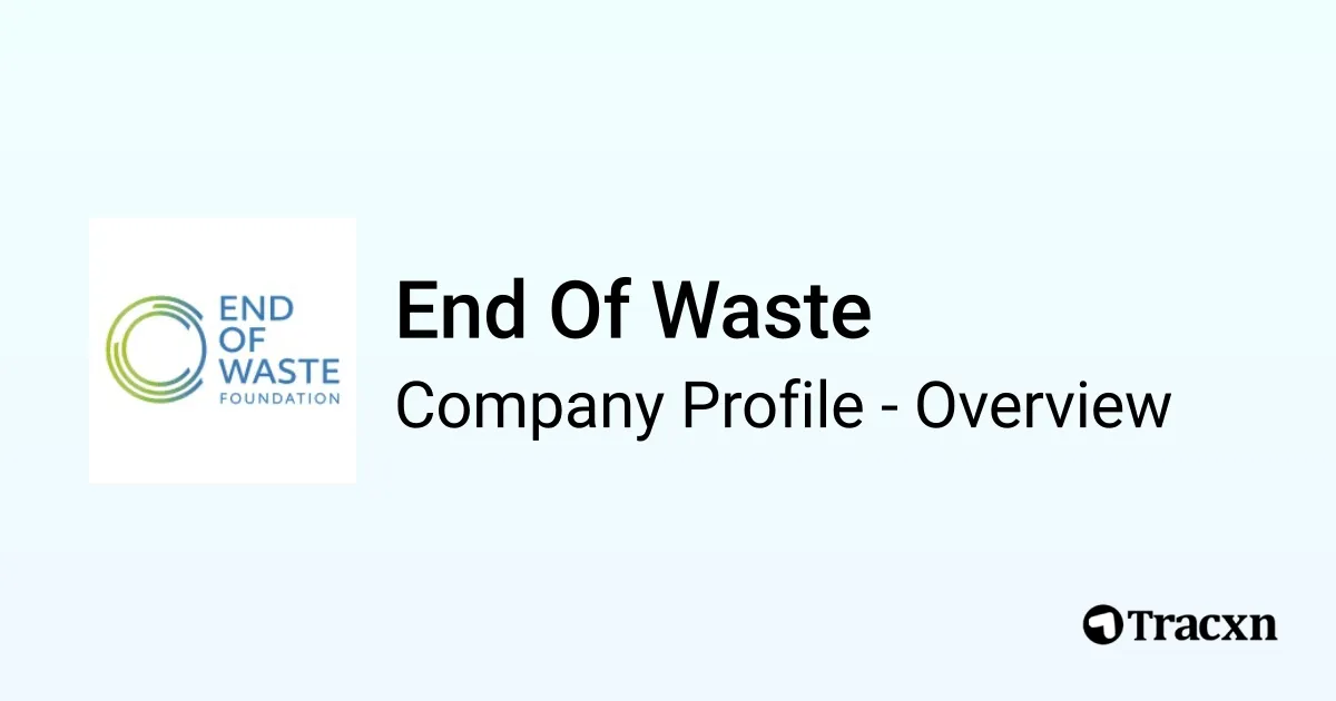End Of Waste - 2025 Company Profile - Tracxn