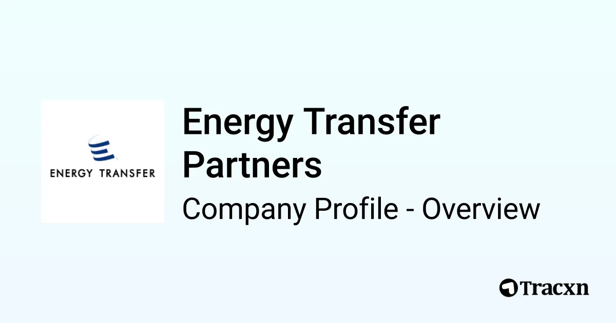Energy Transfer Partners - 2026 Company Profile, Team, Funding ...