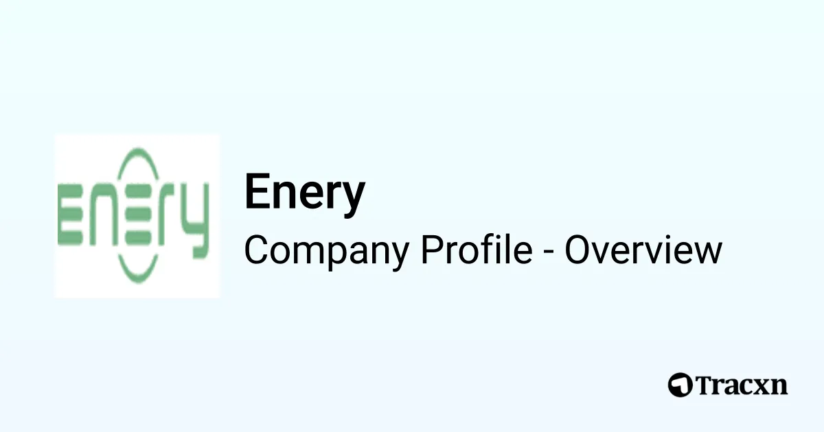 Enery - 2025 Company Profile, Funding, Competitors & Financials - Tracxn