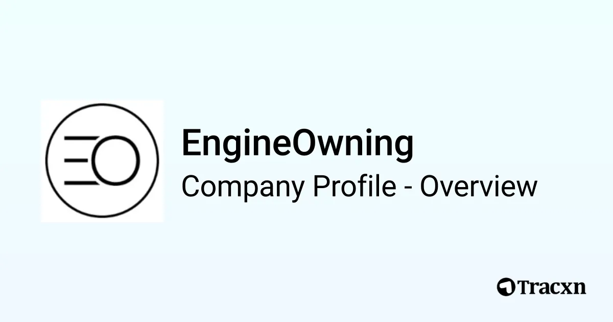 EngineOwning - 2025 Company Profile & Competitors - Tracxn