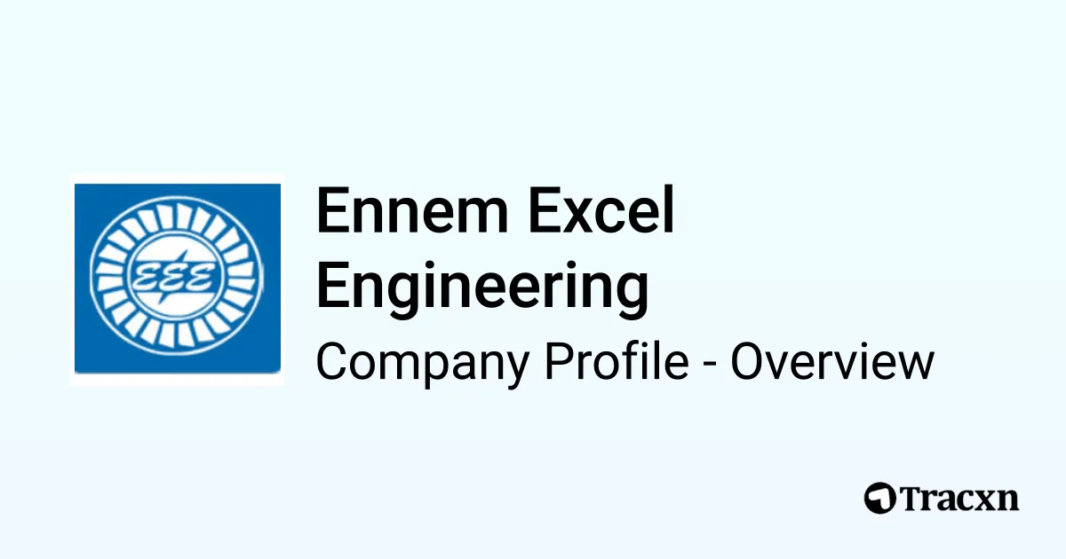 Ennem Excel Engineering - 2025 Company Profile & Competitors - Tracxn