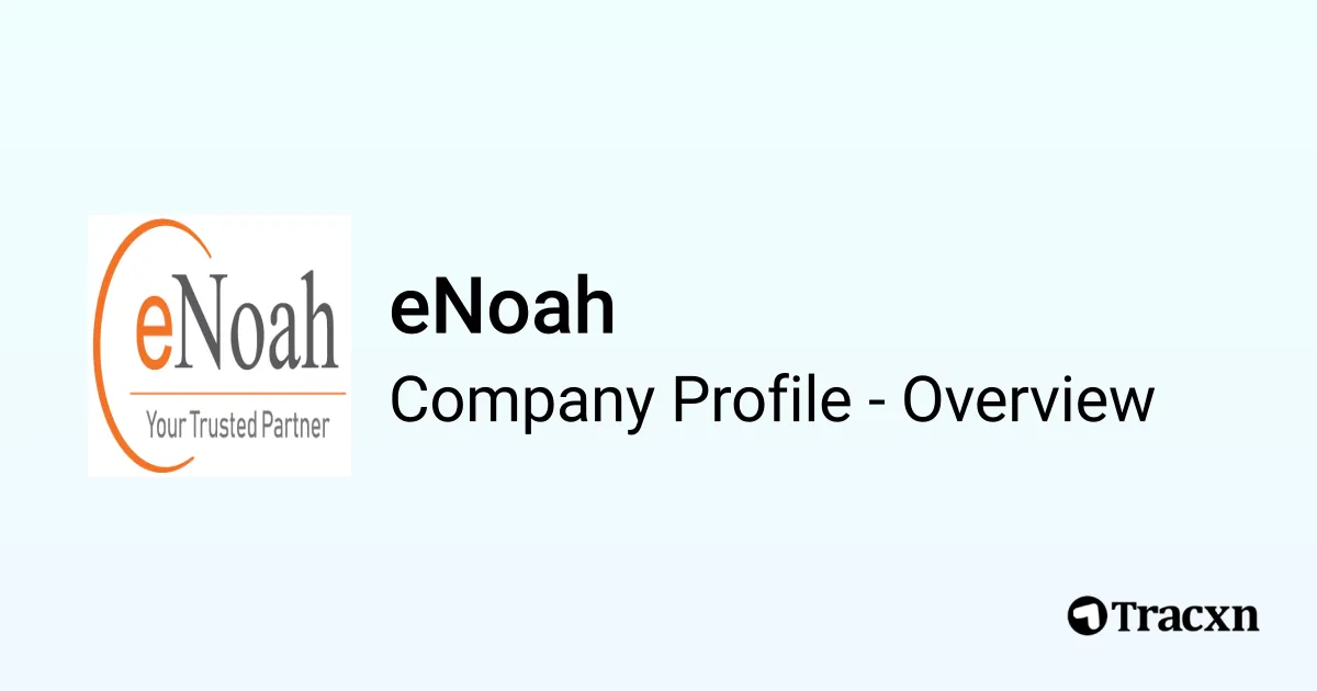 eNoah - 2025 Company Profile, Team, Funding, Competitors & Financials - Tracxn