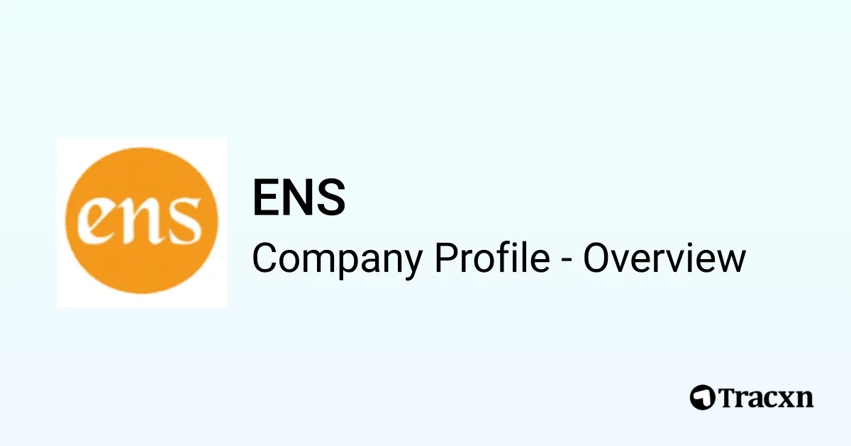 ENS - 2026 Company Profile, Team, Competitors & Financials - Tracxn